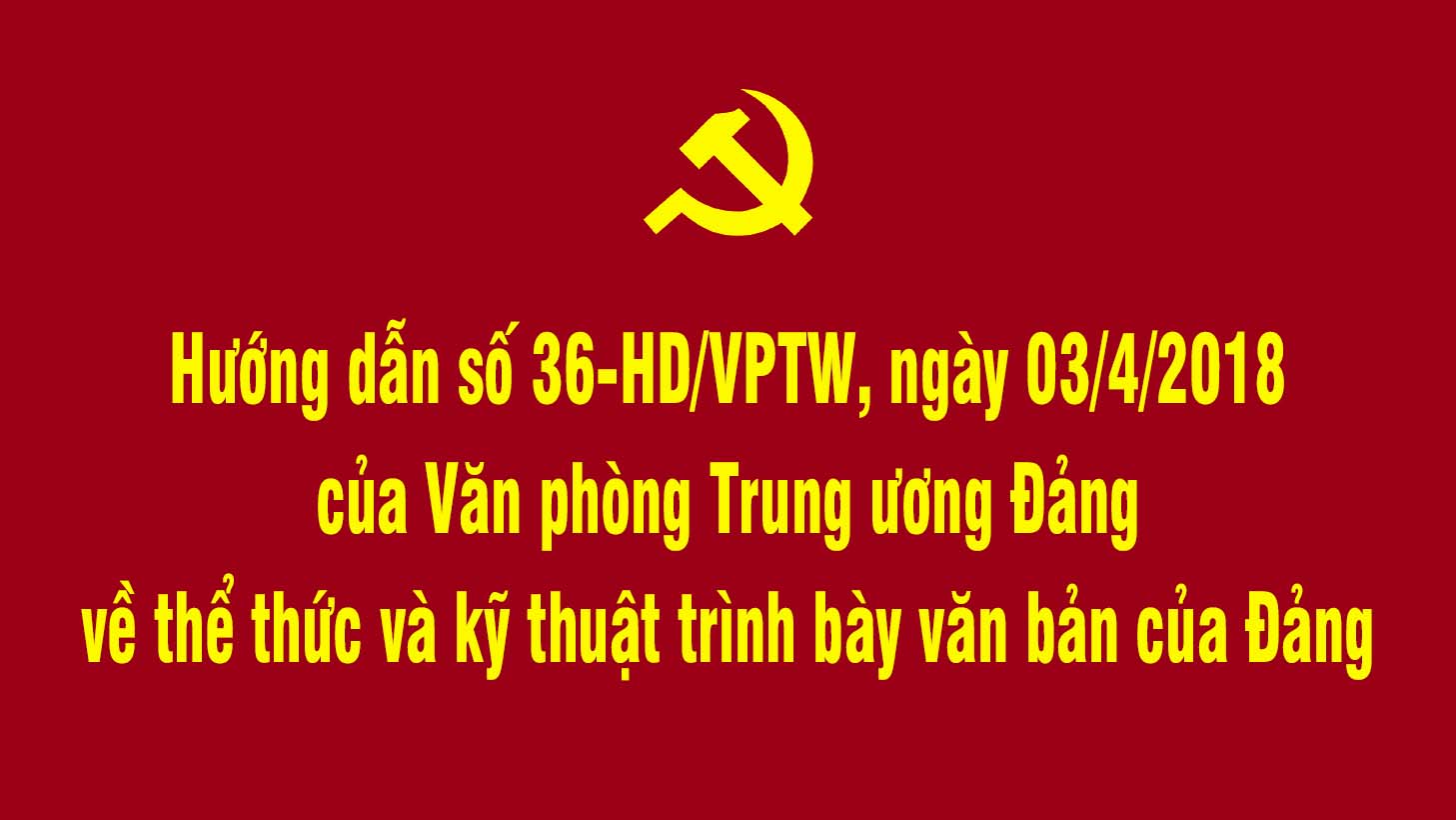 Hướng dẫn số 36-HD/VPTW: Thống nhất thể thức trình bày văn bản của Đảng ...